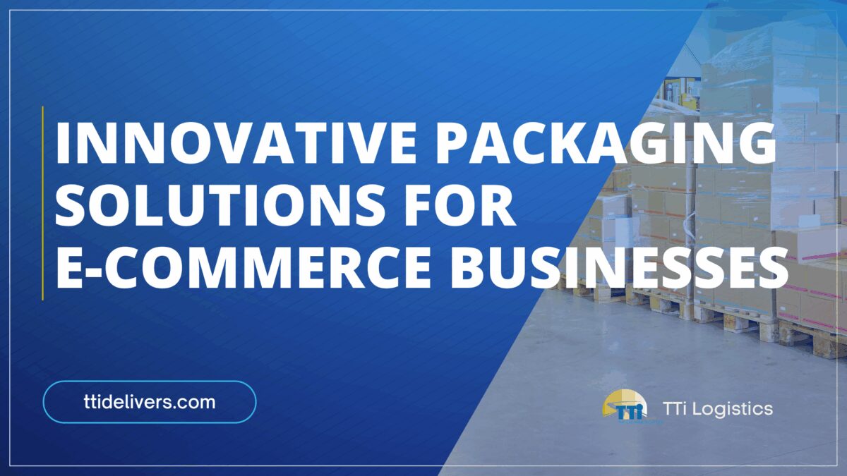 Innovative Packaging Solutions for E-Commerce Businesses