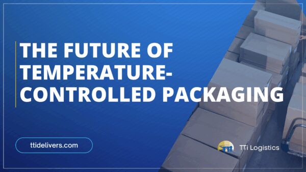 The Future of Temperature-Controlled Packaging