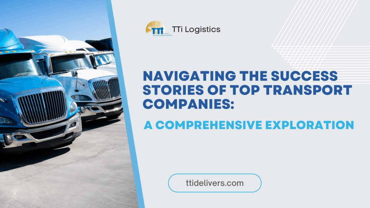 Navigating the Success Stories of Top Transport Companies
